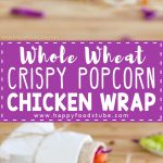 Whole Wheat Crispy Popcorn Chicken Wrap - HappyFoods Tube